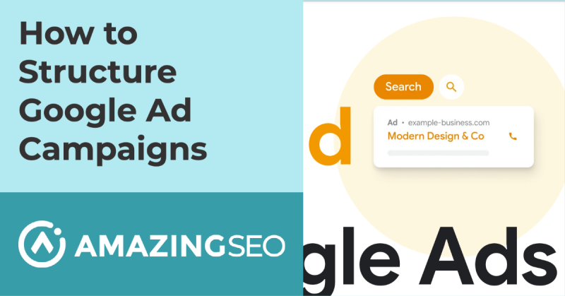 How to Structure Google PPC Ad Campaigns - Amazing SEO